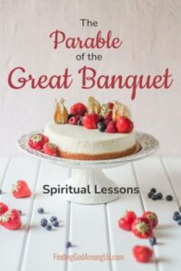The Parable of the Great Banquet Lessons - Finding God Among Us