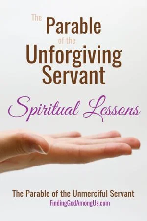 Parable of the Unforgiving Servant Life Lessons - Finding God Among Us