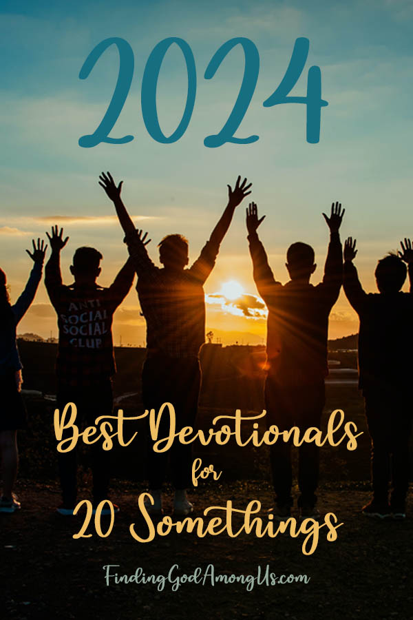 Best Devotionals for 20 Somethings 2024 - Finding God Among Us